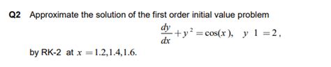 Solved Approximate The Solution Of The First Order Initial Chegg