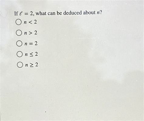 Solved If L 2 ﻿what Can Be Deduced About N N 2n 2n≤2n≥2