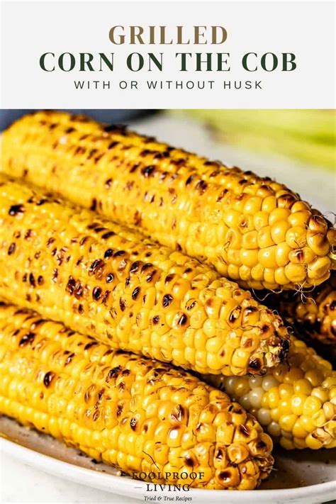 Grilled Corn On The Cob Recipe Foolproof Living