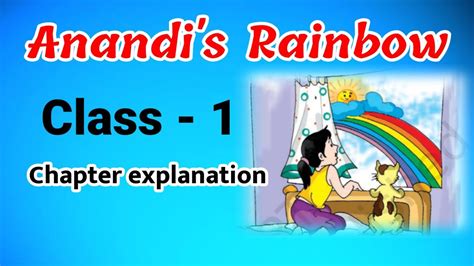 Anandis Rainbow Class 1 Chapter Explanation Youtube