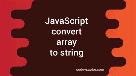 Javascript Join Tostring Example To Convert Array To String Codevscolor