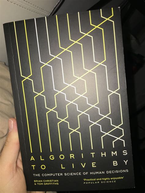 Algorithms To Live By The Computer Science Of Human Decisions