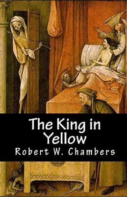 The King In Yellow Illustrated By Robert W Chambers Goodreads