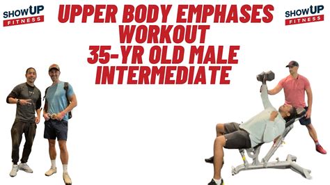 Upper Body Workout 35 Yr Old Male Intermediate Show Up Fitness Cpt