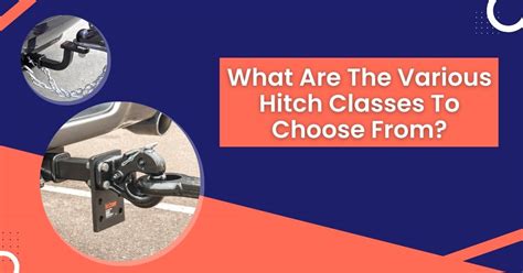 What Are The Various Hitch Classes To Choose From Bills Mobile Hitch