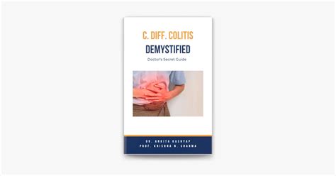 ‎c Diff Colitis Demystified Doctors Secret Guide By Dr Ankita