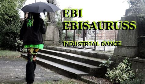 Ebi Ebisauruss Industrial Dance Ebi Youtube