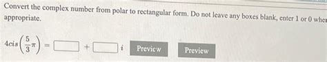 Solved Convert The Complex Number From Polar To Rectangular