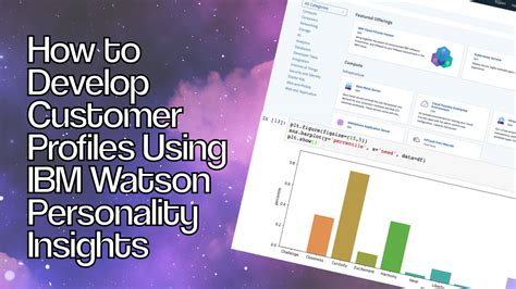 How To Develop Customer Profiles Using IBM Watson Personality Insights Nicholas Renotte
