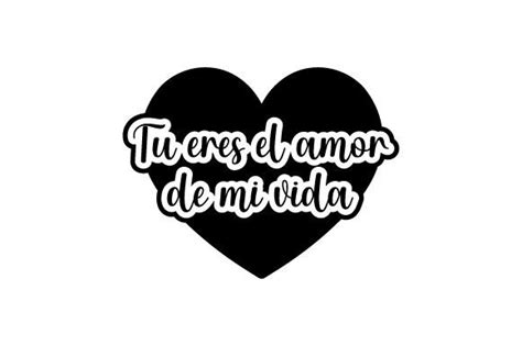 Tu Eres El Amor De Mi Vida Frases