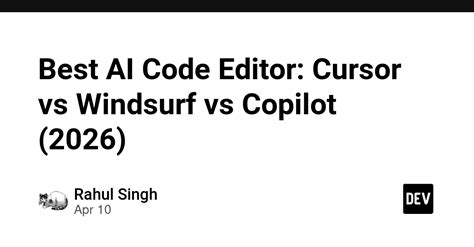 Best Ai Code Editor Cursor Vs Windsurf Vs Copilot 2026 Dev Community