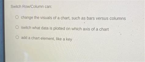 Solved Switch Row Column Can Change The Visuals Of A Chart Chegg Com