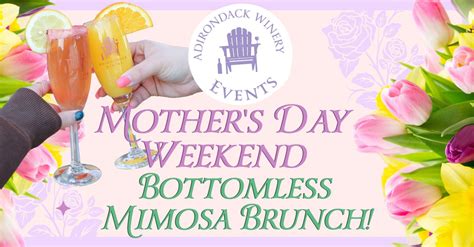Mothers Day Weekend Bottomless Mimosa Brunch Adirondack Winery