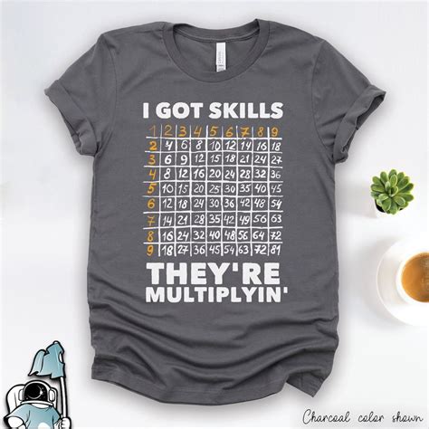 Math Got Skills Multiplying Shirt Math Ts Math Teacher Shirts