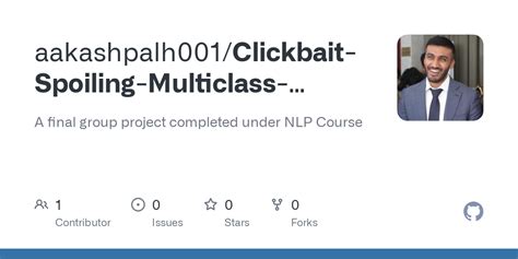 GitHub Aakashpalh Clickbait Spoiling Multiclass Classification A Final Group Project
