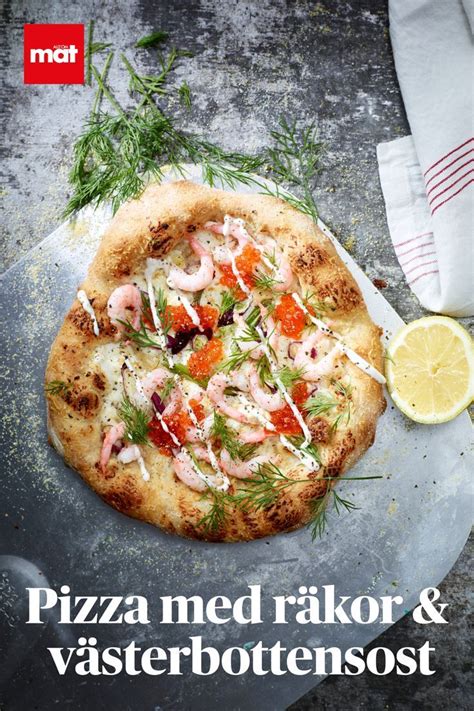Pizza Med Västerbottensost Forellrom Räkor Och Dill Recept Pizza Räkor Dill