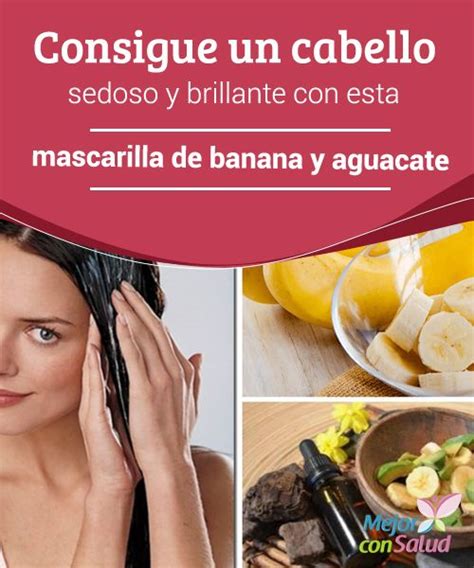 Consigue Un Cabello Sedoso Y Brillante Con Esta Mascarilla De Banana Y