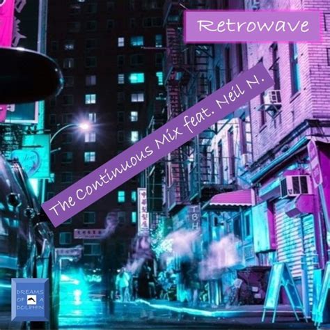 Retrowave The Continuous Mix Dreams Of A Dolphin