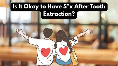 Best 10 Is It Okay To Have Sex After Tooth Extraction Discover Top 3