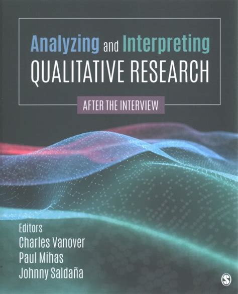 Analyzing And Interpreting Qualitative Research After The Interview