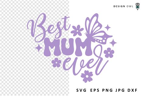 Best Mum Ever Svg File Graphic By Design Owl · Creative Fabrica