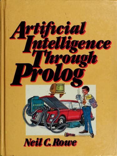 Artificial Intelligence Through Prolog By Neil C Rowe Open Library