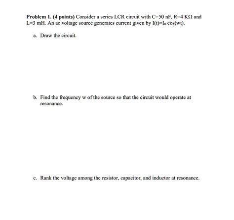 solved problem 1 4 points consider a series lcr circuit with c 50