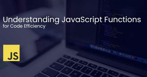 Mastering Javascript Understanding Javascript Functions For Code