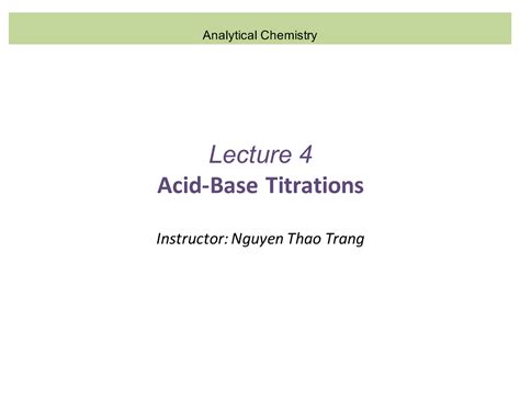 Lecture 4 Acid Base Titration Lecture 4 Acid Base Titrations