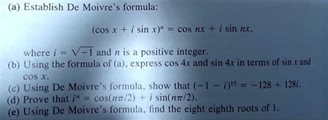 SOLVED: (a) Establish De Moivre's formula: (cos x + sin x)^n = cos nx + i sin nx, where n is a ...