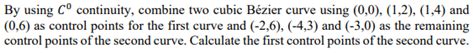 By using C continuity combine two cubic Bézier Chegg