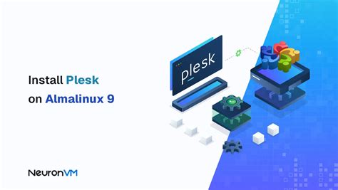 How To Install Plesk On Almalinux 9 Complete Guide