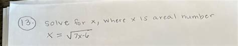 solved 13 solve for x where x is areal number x 7x−6