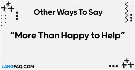12 Other Ways To Say More Than Happy To Help