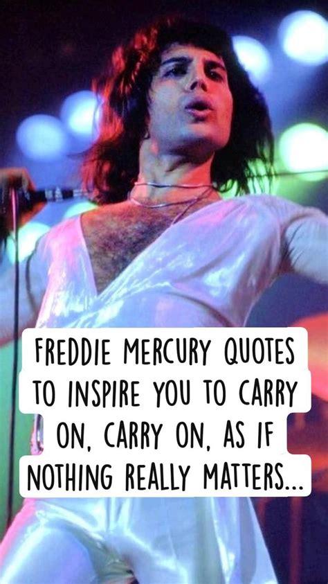 Inspirational Quotes From Freddie Mercury At James Oneill Blog