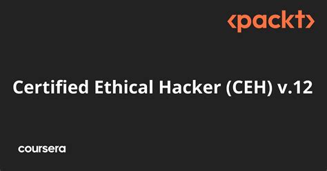 Certified Ethical Hacker Ceh V12 Coursera