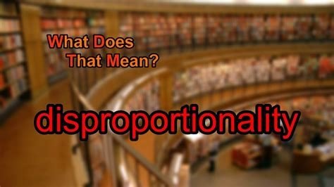 What Does Disproportionality Mean Youtube