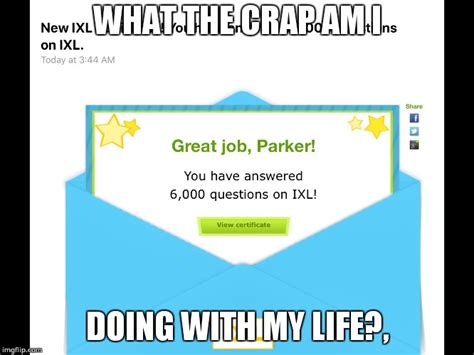 Ixl Memes I Do Ixl It Pain Rmandjtv