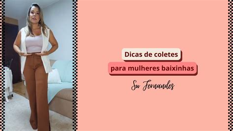 Dicas De Coletes Para Mulheres Baixinhas Youtube