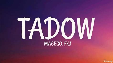 Masego Fkj Tadow Lyrics Youtube