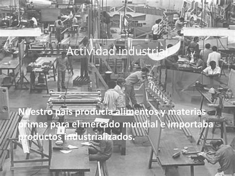 La Evolución De La Industria Argentina Pptx
