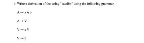 Solved 4 Write A Derivation Of The String Aacdbb Using