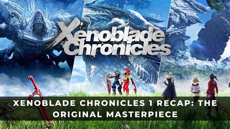 Xenoblade Chronicles 1 Recap Keengamer