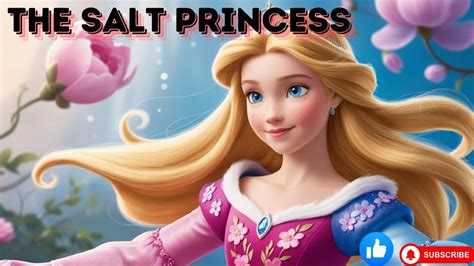 Salt Princess Hungarian Folk Tale The Salt Princess