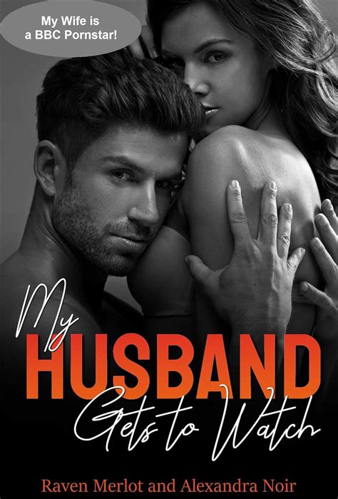 My Husband Gets To Watch My Wife Is A Bbc Pornstar An Explicit Forbidden Cuckolding Story