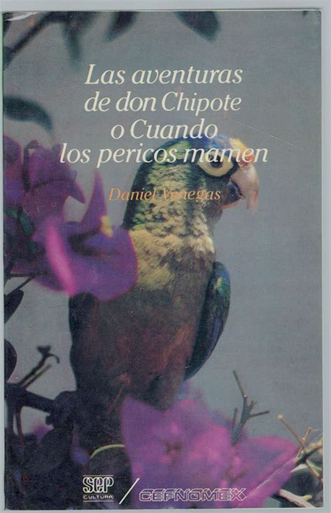 Las Aventuras De Don Chipote O Cuando Los Pericos Mamen By Daniel Venegas 1984 Paperback For