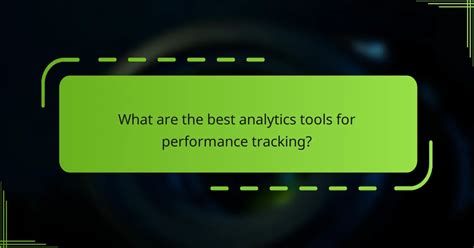 Analytics Tools Key Features Benefits And Performance Tracking Guide