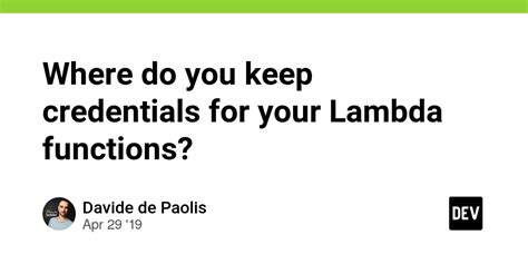 Where Do You Keep Credentials For Your Lambda Functions Dev Community