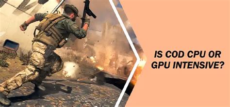 Is Cod Cpu Or Gpu Intensive Explained Techdim