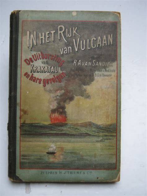 R A Van Sandick In Het Rijk Van Vulcaan De Uitbarsting Van Krakatau En Hare Gevolgen 1891